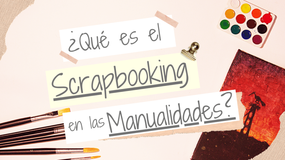 ¿Qué es el Scrapbooking en las Manualidades? | Claudia Rafaella ...